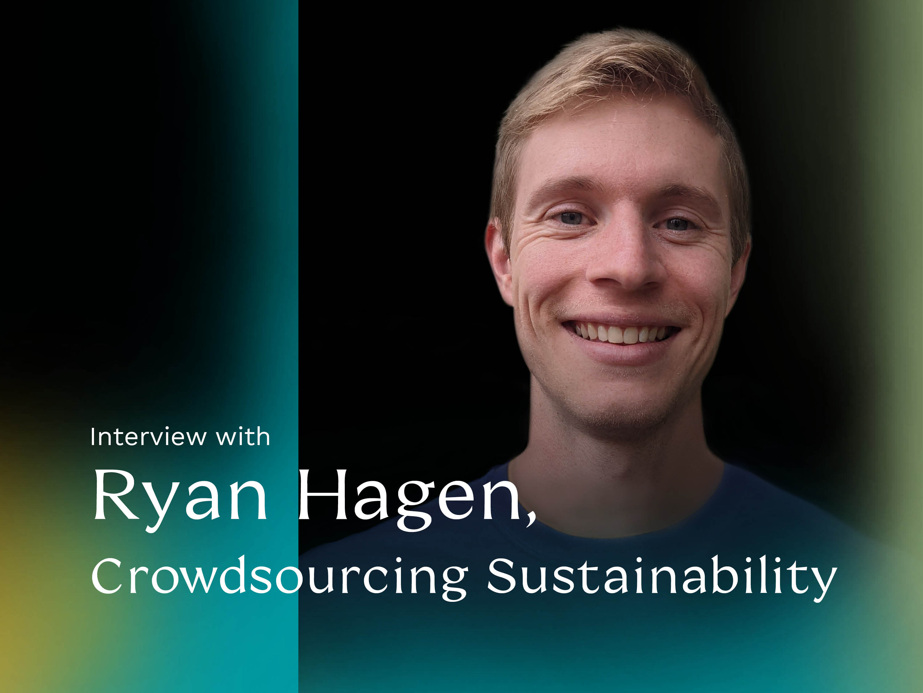 Origin Story Interview w/ Ryan Hagen, Crowdsourcing Sustainability
